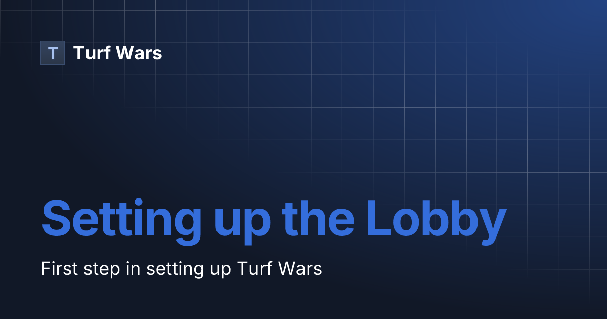 Setting up the Lobby | Turf Wars